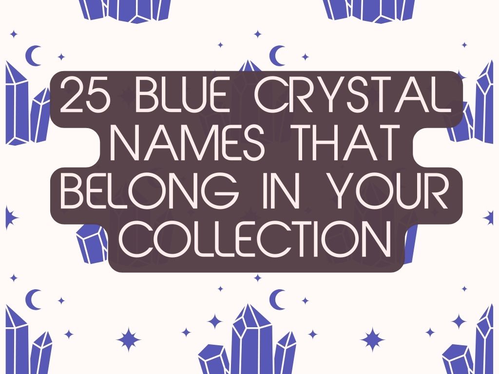 25 Blue Crystal Names That Belong in Your Collection – MelloMary