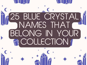 25 Blue Crystal Names That Belong in Your Collection – MelloMary
